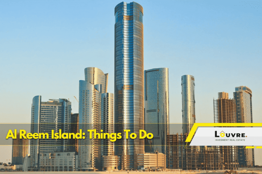 Things to Do on Al Reem Island: Complete Guide - Louvre Real Estate